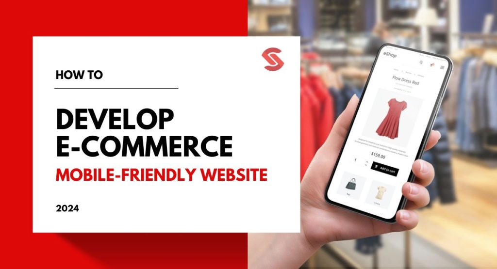 How to Develop a Mobile-Friendly eCommerce Website? [Ultimate Guide] - Softnix